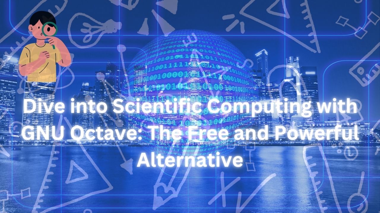 Dive into Scientific Computing with GNU Octave: The Free and Powerful Alternative | Bastaki ...